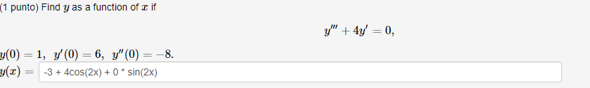 Solved (1 punto) Find y as a function of x if y′′′+4y′=0, | Chegg.com