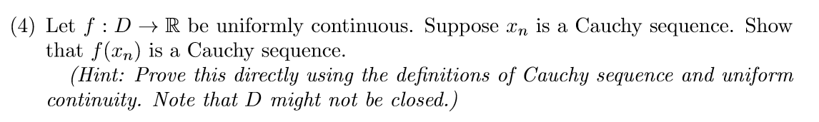 Solved (4) Let f:D → R be uniformly continuous. Suppose en | Chegg.com