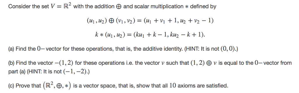Solved Consider the set V = R2 with the addition and scalar | Chegg.com
