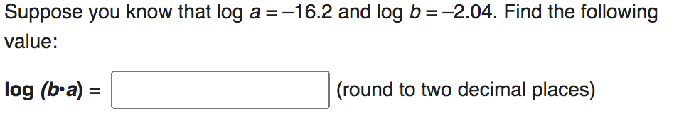 Solved Suppose you know that log a =-16.2 and log b=-2.04. | Chegg.com