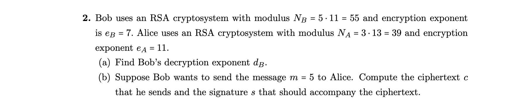 Solved Bob uses an RSA cryptosystem with modulus NB=5⋅11=55 | Chegg.com