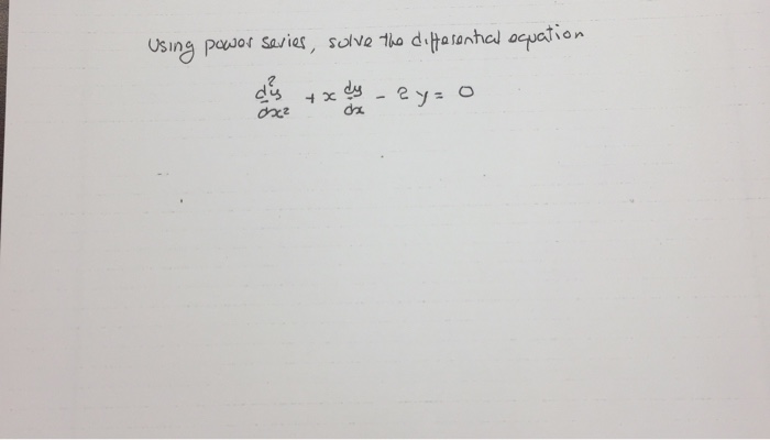 Solved Using power series, solve the differential equation | Chegg.com