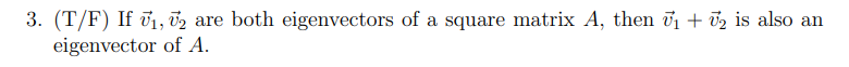 Solved 3. ( T/F) If v1,v2 are both eigenvectors of a square | Chegg.com