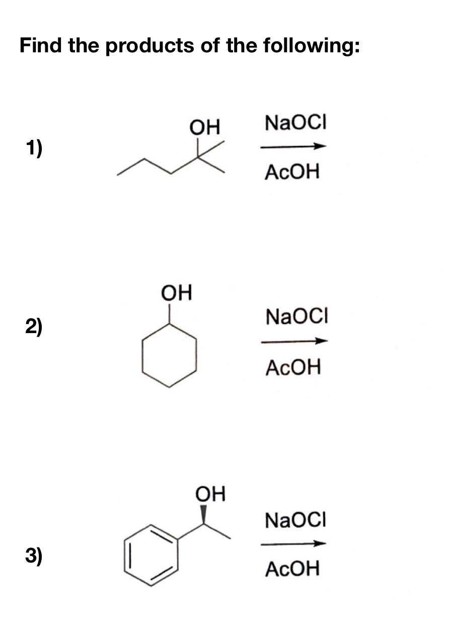 Solved Find the products of the following: Он NaOCI 1 ) AcОН | Chegg.com
