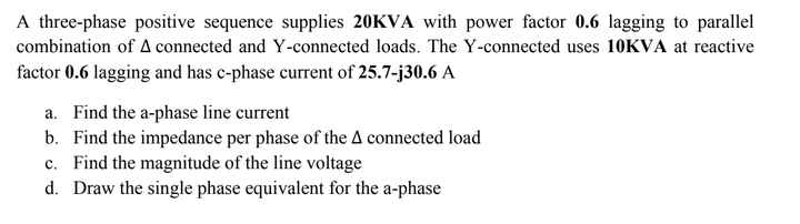 Solved A three-phase positive sequence supplies 20KVA with | Chegg.com