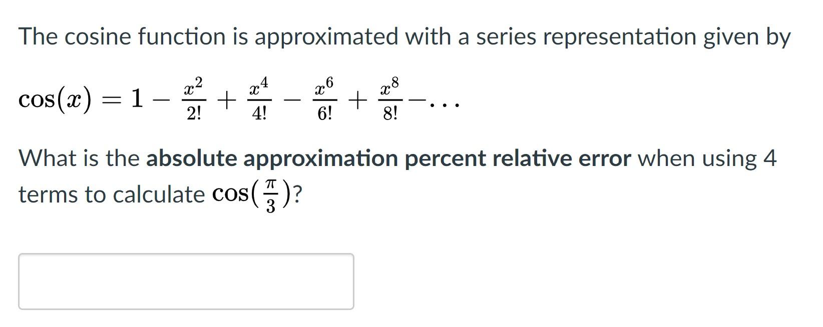 Solved The cosine function is approximated with a series | Chegg.com