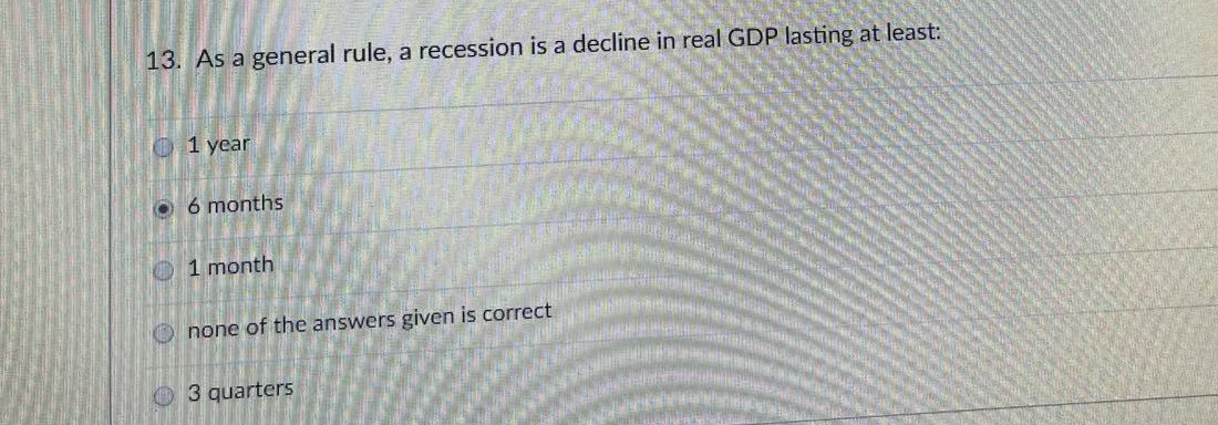 Solved 13. As a general rule, a recession is a decline in | Chegg.com