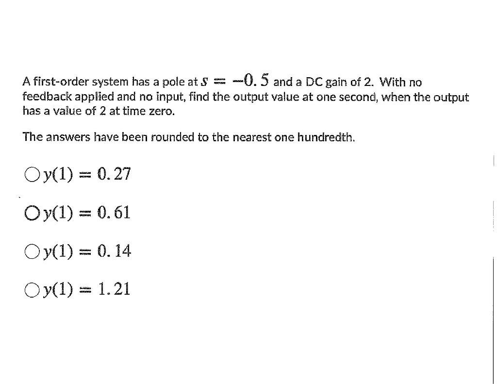 Solved A first-order system has a pole at S -0.5 and a DC | Chegg.com
