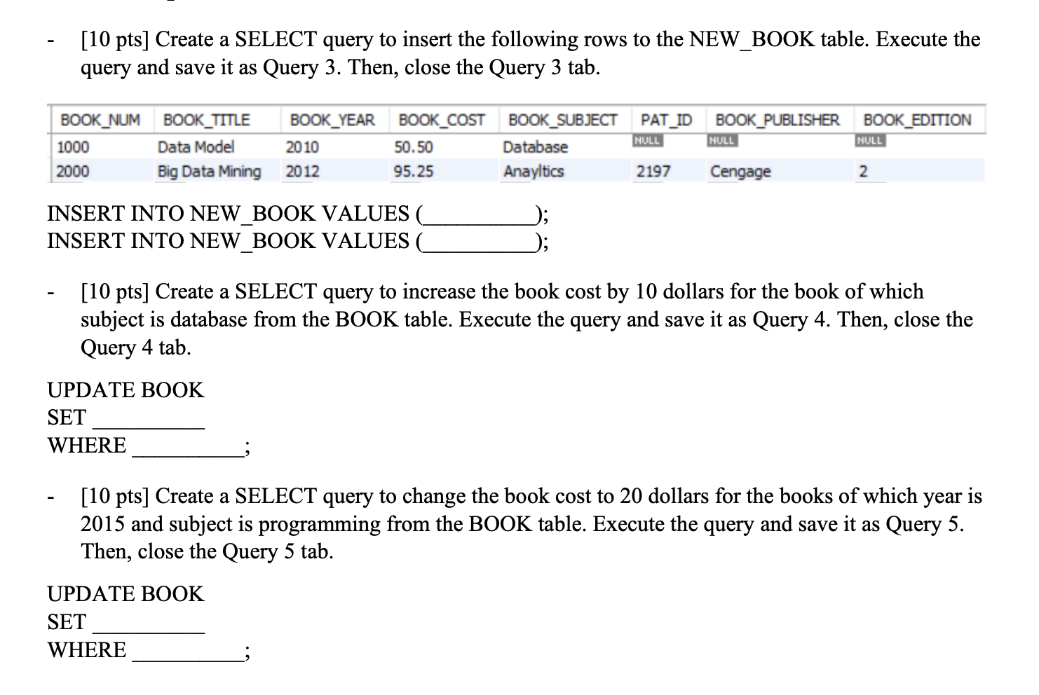 Solved [10 pts] Create a SELECT query to insert the | Chegg.com