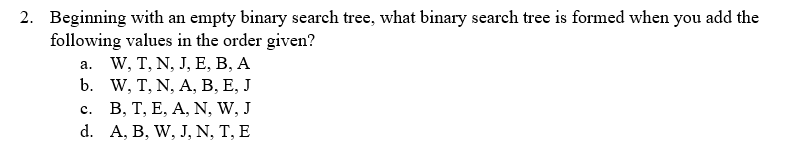 Solved 2. Beginning with an empty binary search tree, what | Chegg.com