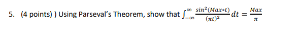 Solved 5. (4 points)) Using Parseval's Theorem, show that | Chegg.com