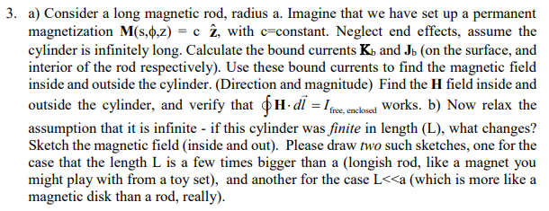 Solved 3. a) Consider a long magnetic rod, radius a. Imagine | Chegg.com