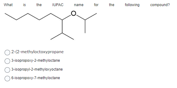 Solved 2-(2-methyloctoxypropane 3-isopropoxy-2-methyloctane | Chegg.com