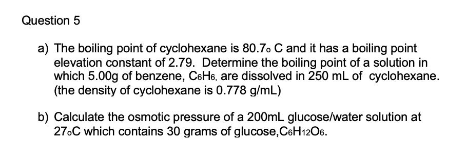 Solved Question 5 a) The boiling point of cyclohexane is | Chegg.com