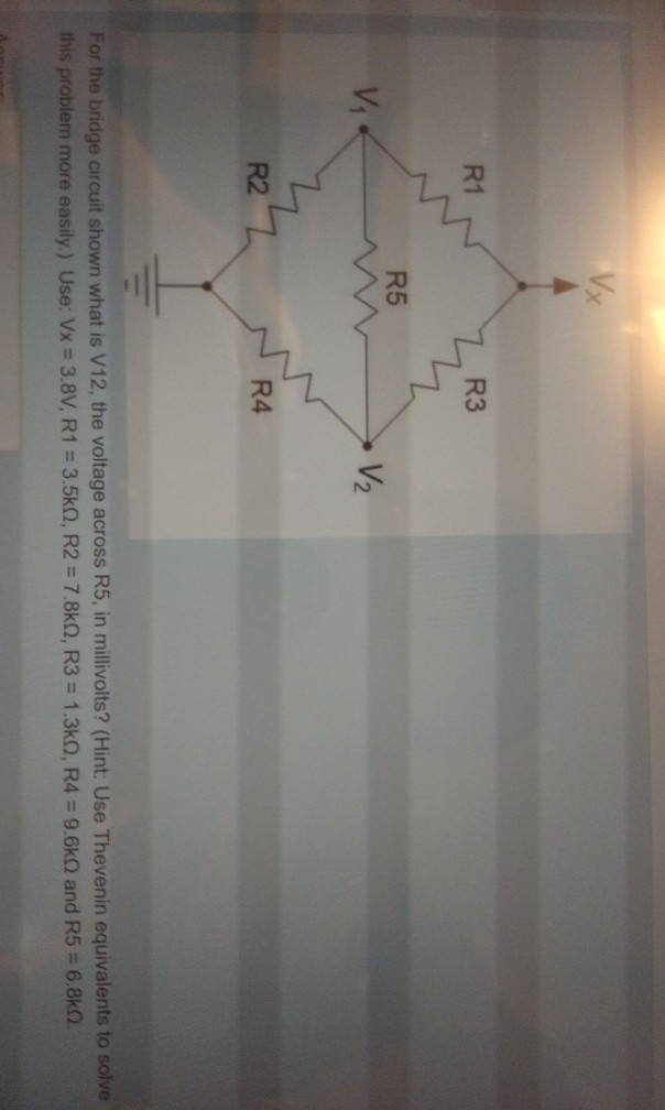 Solved R1 R3 R5 V2 R2 R4 For the bridge circuit shown what | Chegg.com