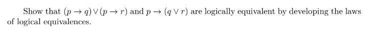 Solved Show that (p→q)∨(p→r) and p→(q∨r) are logically | Chegg.com