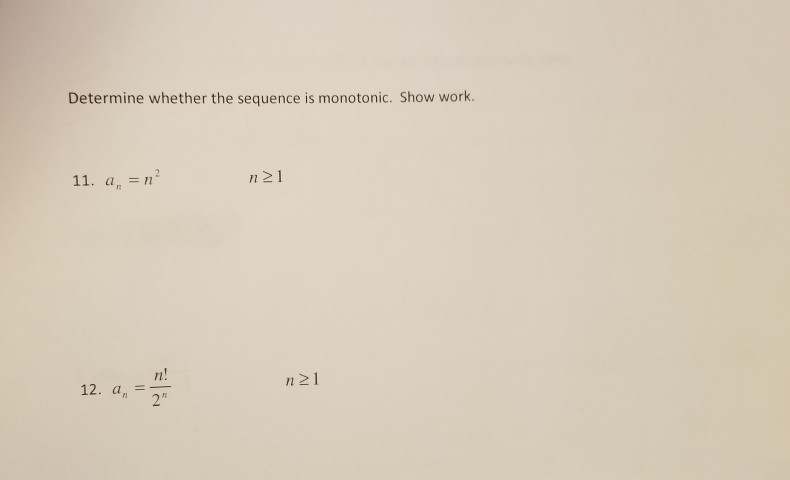 Solved Determine whether the sequence is monotonic. Show | Chegg.com