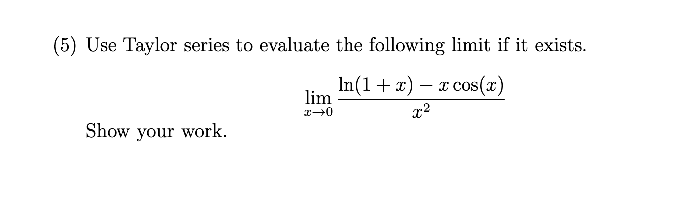 Solved (5) ﻿Use Taylor series to evaluate the following | Chegg.com