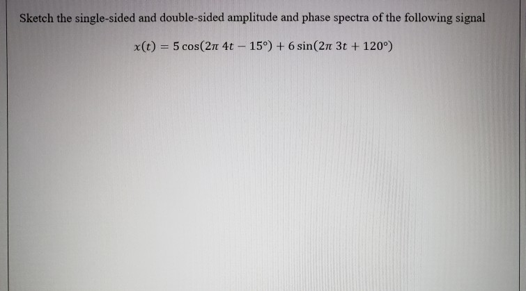 Solved Sketch the single-sided and double-sided amplitude | Chegg.com
