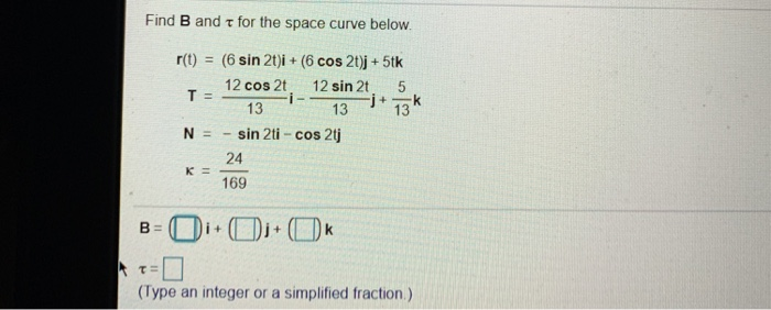 Solved Find B and r for the space curve below r(t) (6 sin | Chegg.com