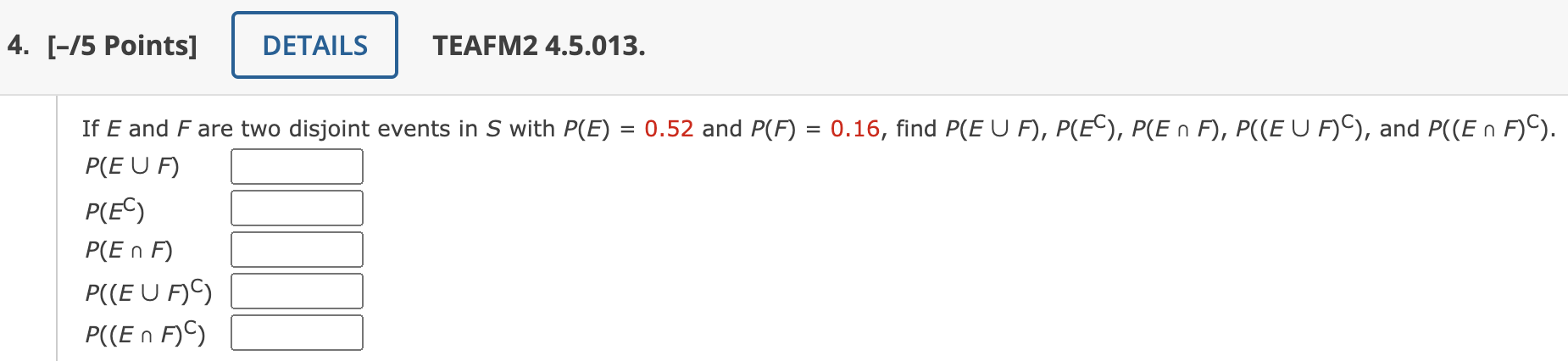 Solved [-/5 ﻿Points]If E ﻿and F ﻿are two disjoint events in | Chegg.com