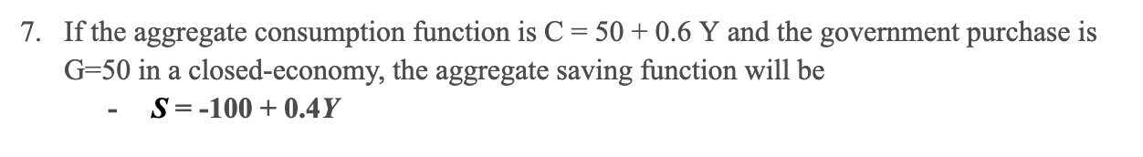 Solved 7. If the aggregate consumption function is C = 50 + | Chegg.com
