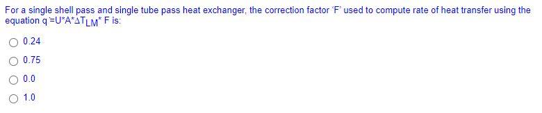 Solved For a single shell pass and single tube pass heat | Chegg.com