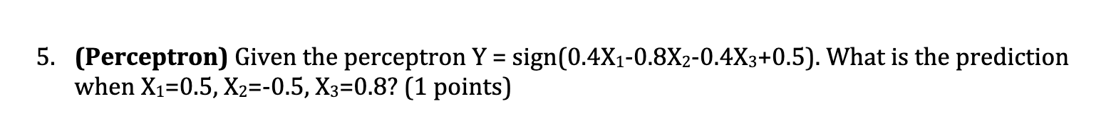 Solved 5. (Perceptron) Given the perceptron | Chegg.com