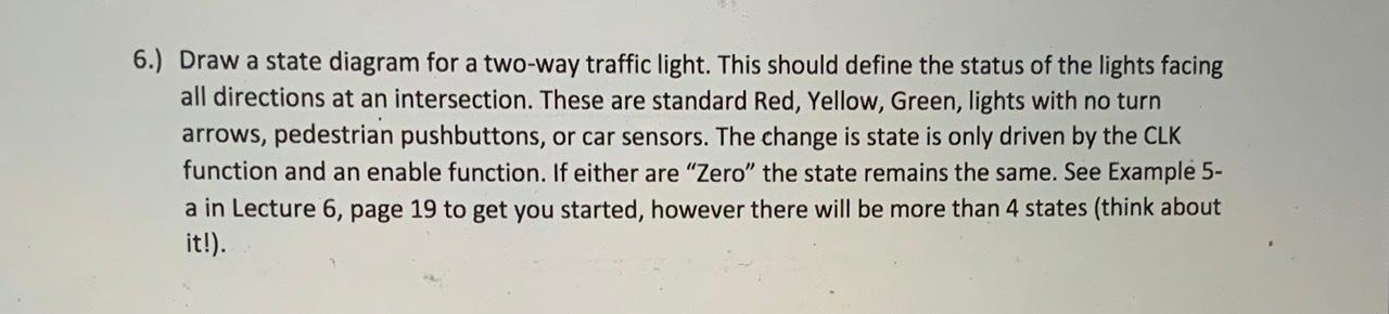 6.) Draw a state diagram for a two-way traffic light. | Chegg.com