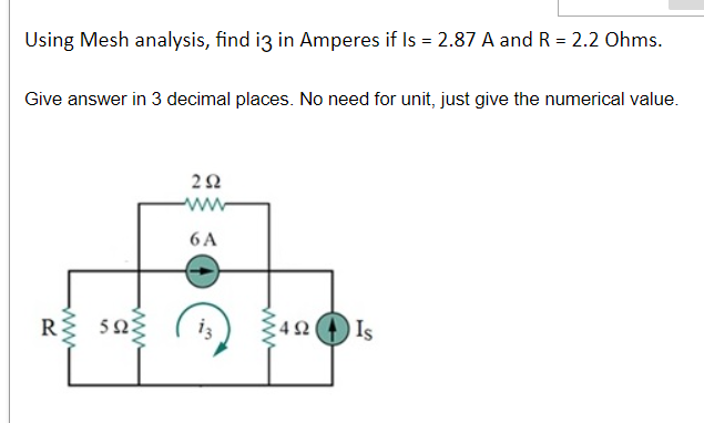 Solved Using Mesh analysis, find i3 in Amperes if Is =2.87 A | Chegg.com