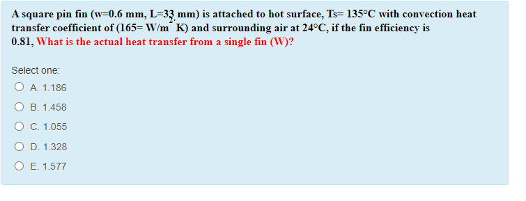 Solved A square pin fin (w=0.6 mm, L=33 mm) is attached to | Chegg.com