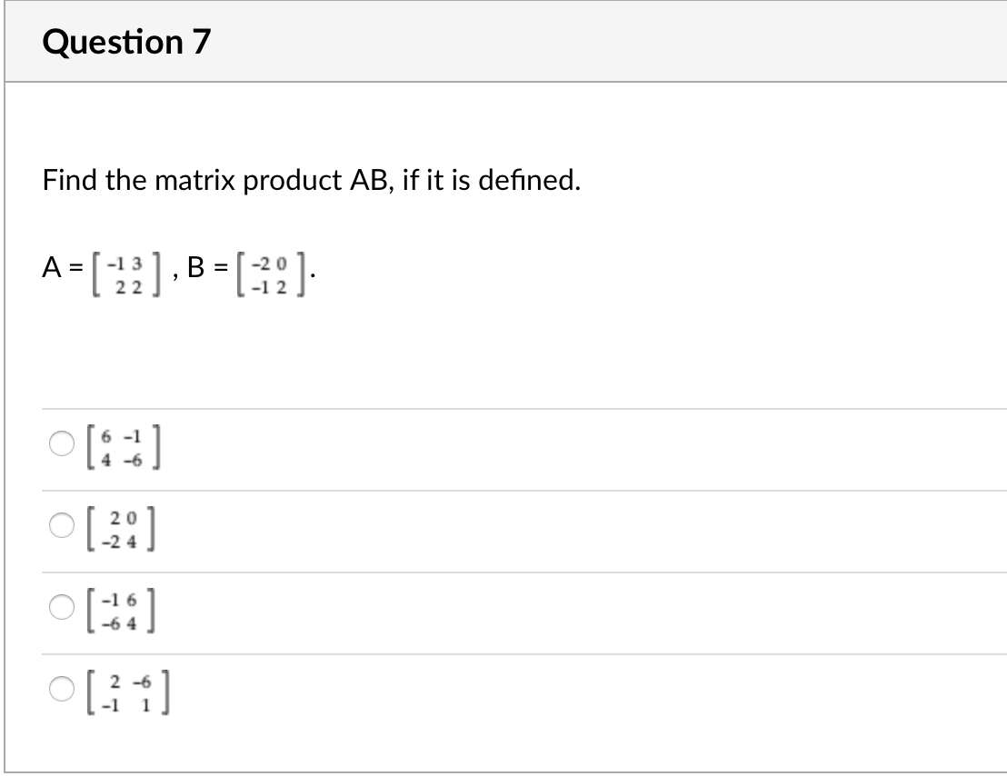 Solved Question 7 Find the matrix product AB, if it is | Chegg.com