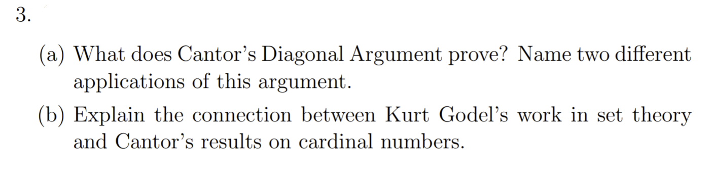 Solved 3. (a) What does Cantor's Diagonal Argument prove? | Chegg.com