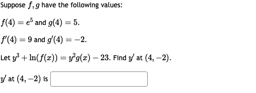 Solved Suppose f,g have the following values: f(4)=e5 and | Chegg.com