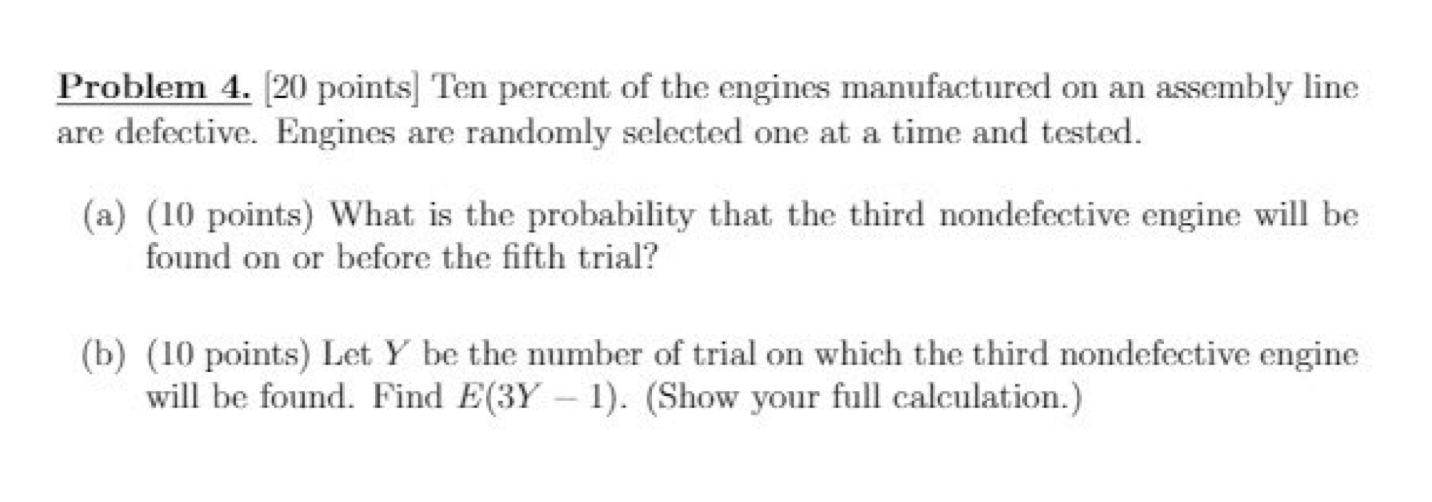 Solved Problem 4. [20 points] Ten percent of the engines | Chegg.com