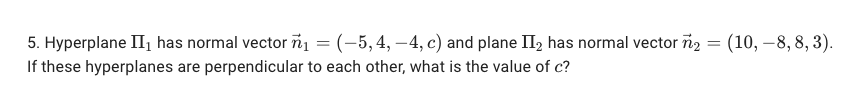 Solved 5. Hyperplane II, has normal vector ñj = (-5,4,-4, c) | Chegg.com