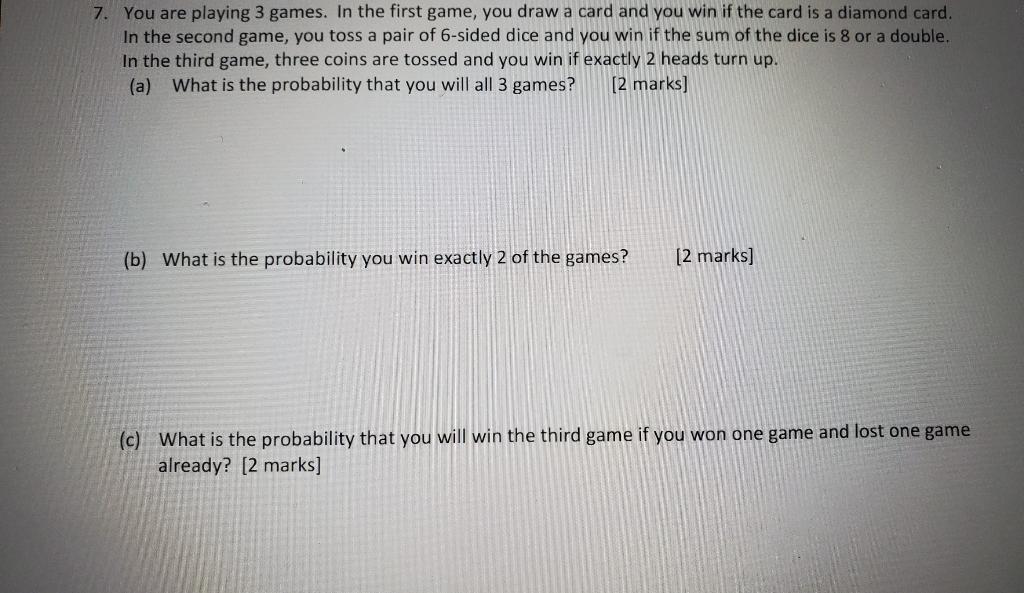 Solved 7. You are playing 3 games. In the first game, you | Chegg.com