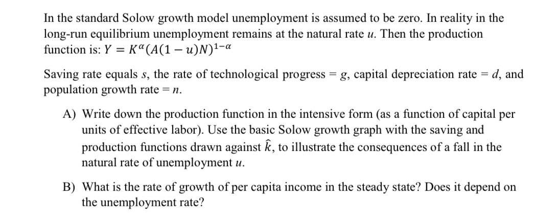 Solved In the standard Solow growth model unemployment is | Chegg.com