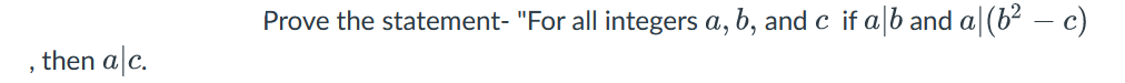 Solved Prove: For all integers a, b, and c, if a|b and | Chegg.com