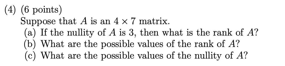 Solved (4) (6 points) Suppose that A is an 4×7 matrix. (a) | Chegg.com