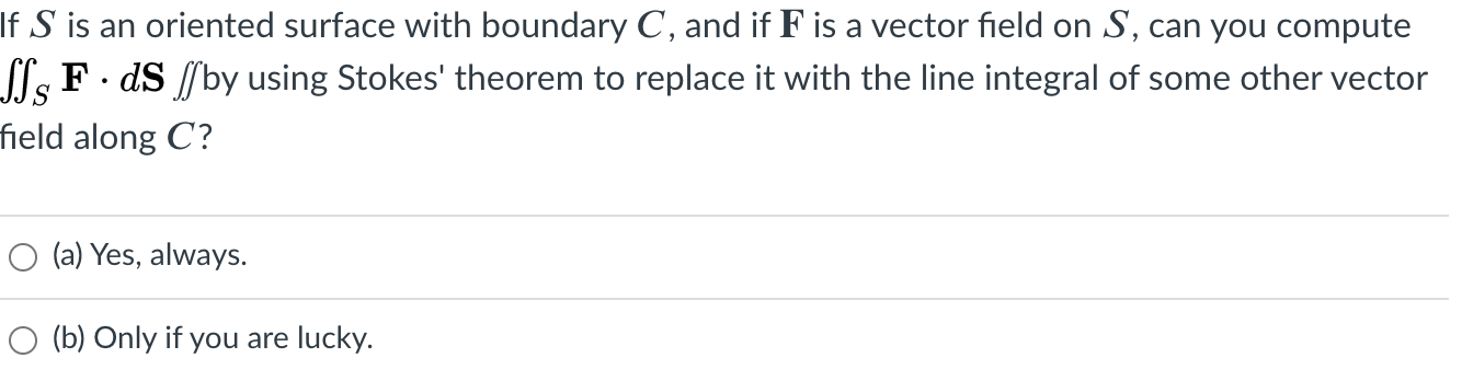 Solved If S is an oriented surface with boundary C, and if F | Chegg.com