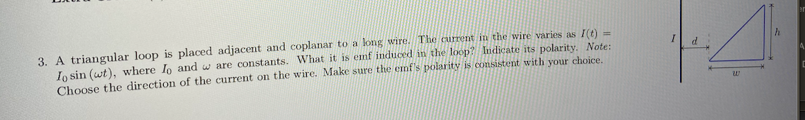 Solved 3. A triangular loop is placed adjacent and coplanar | Chegg.com