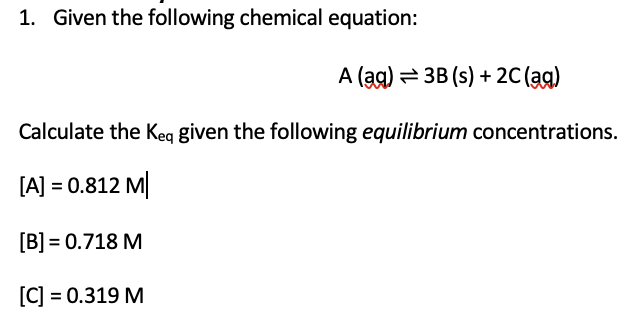 Solved 1. Given the following chemical equation: A (aq) = 3B | Chegg.com