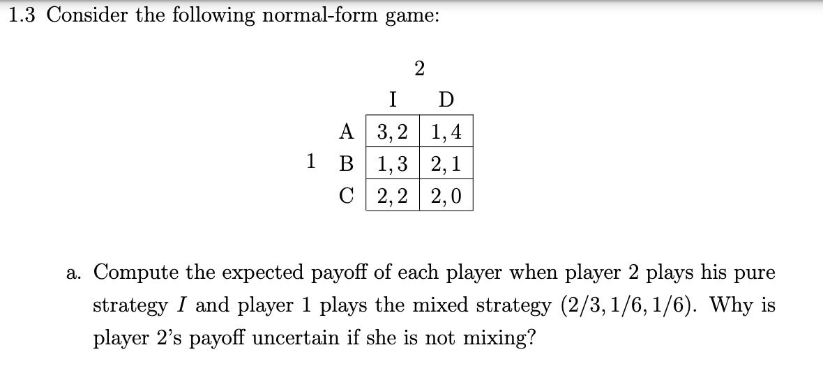 Solved 1.3 Consider the following normal-form game: 2 I D A | Chegg.com