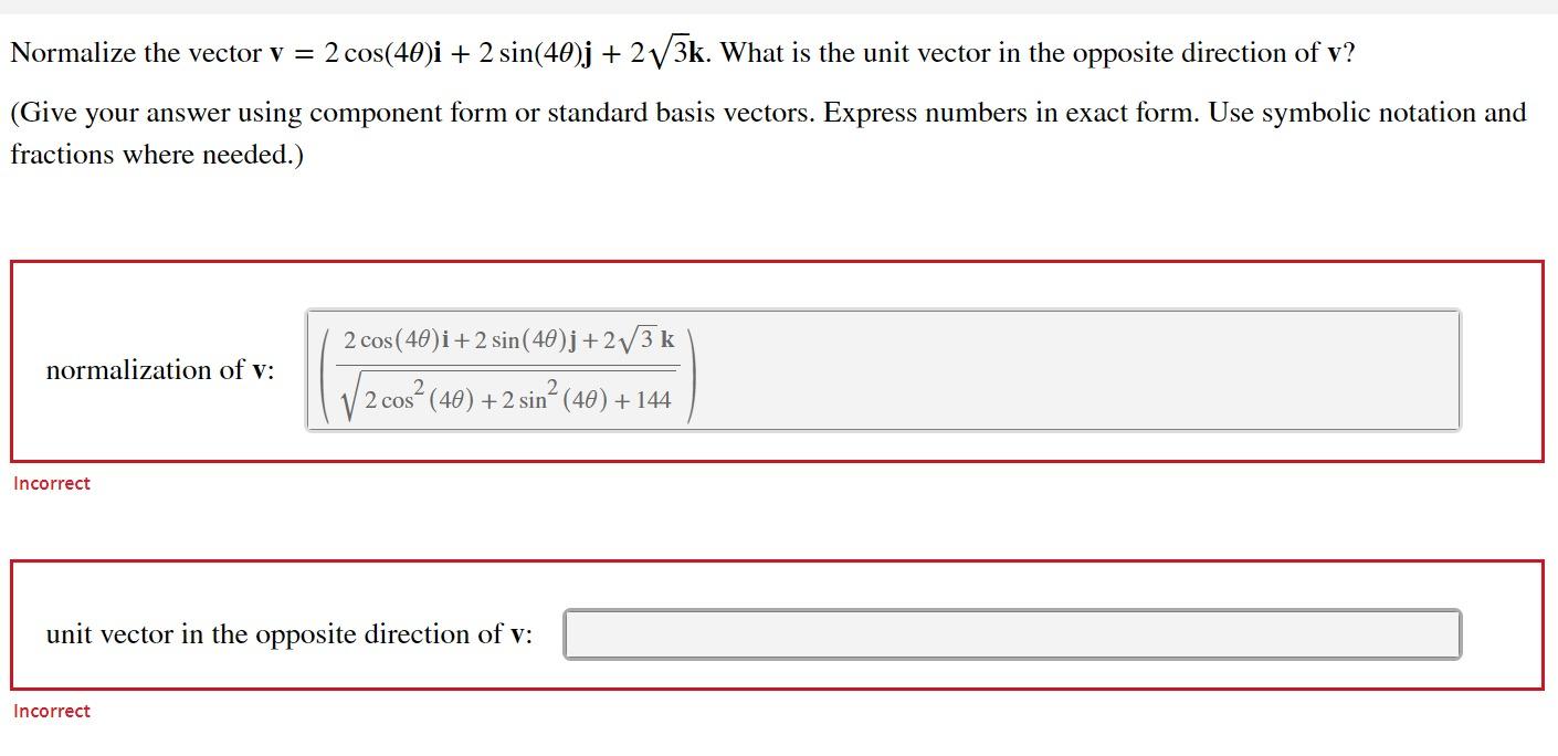 Solved Normalize the vector v=2cos(4θ)i+2sin(4θ)j+23k. What | Chegg.com