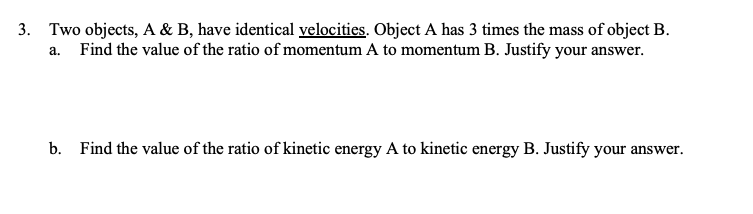 Solved 3. Two objects, A & B, have identical velocities. | Chegg.com