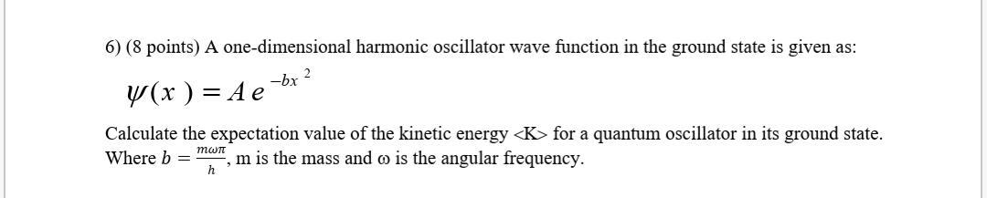 Solved 6) (8 points) A one-dimensional harmonic oscillator | Chegg.com
