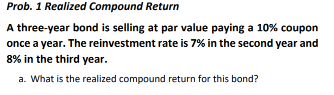 Solved Prob. 1 Realized Compound Return A three-year bond is | Chegg.com