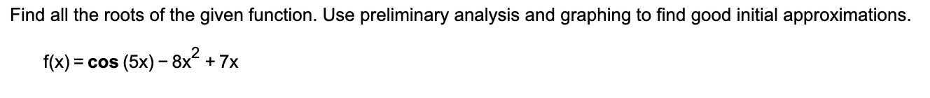 Solved Find all the roots of the given function. Use | Chegg.com