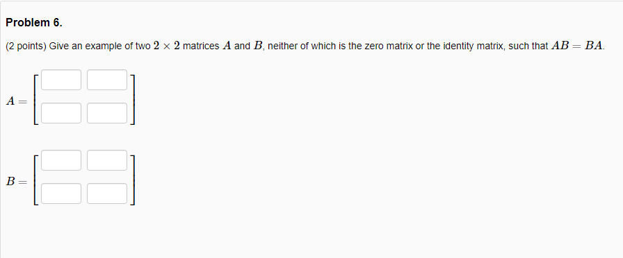 Solved (2 points) Give an example of two 2×2 matrices A and | Chegg.com
